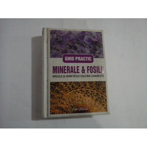 (GHID PRACTIC) MINERALE SI FOSILE Speciile si varietatile cele mai cunoscute